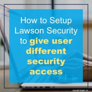 How to setup Lawson Security to give user different security access in ...