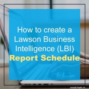 How to create a Lawson Business Intelligence (LBI) Report Schedule